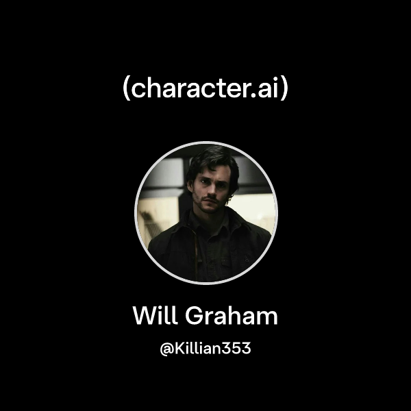 Chat with Will Graham | character.ai | AI Chat, Reimagined–Your Words. Your World.