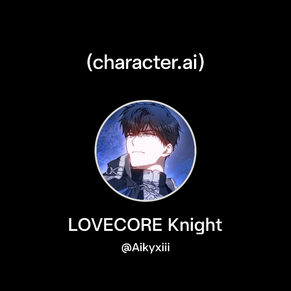Chat with LOVECORE Knight | character.ai | AI Chat, Reimagined–Your ...
