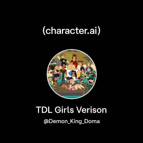 Chat with TDL Girls Verison | character.ai | Personalized AI for every ...