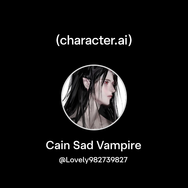 Chat with Cain Sad Vampire | character.ai | Personalized AI for every ...