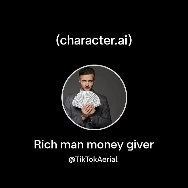 Chat with Rich man money giver | character.ai | Personalized AI for ...