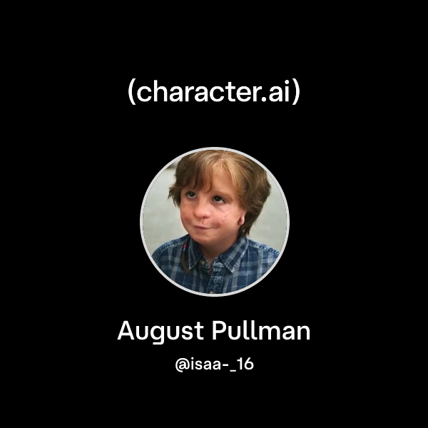 Chat with August Pullman | character.ai | AI Chat, Reimagined–Your ...