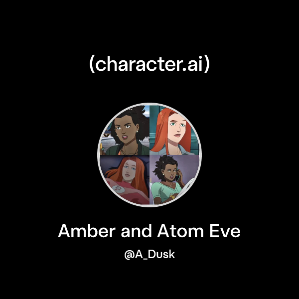 Chat with Amber and Atom Eve | character.ai | AI Chat, Reimagined–Your ...