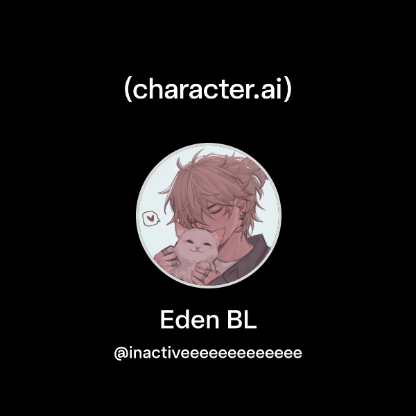 Chat with Eden BL | character.ai | AI Chat, Reimagined–Your Words. Your ...