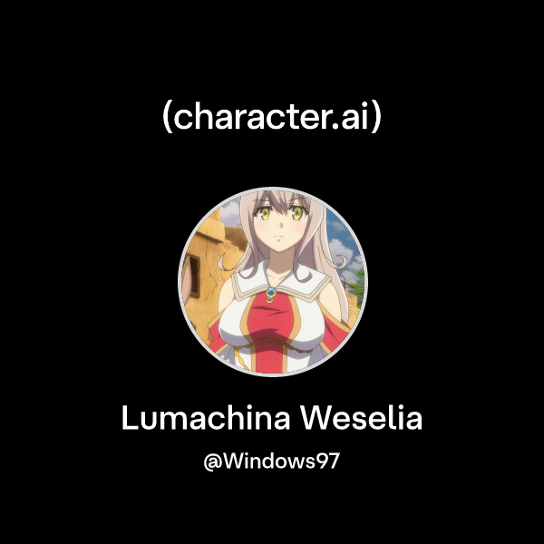 Chat with Lumachina Weselia | character.ai | AI Chat, Reimagined–Your Words. Your World.