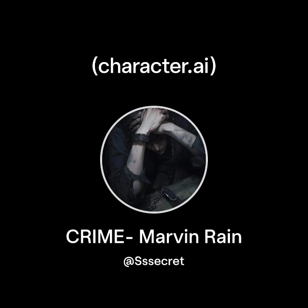 Chat with CRIME- Marvin Rain | character.ai | AI Chat, Reimagined–Your Words. Your World.