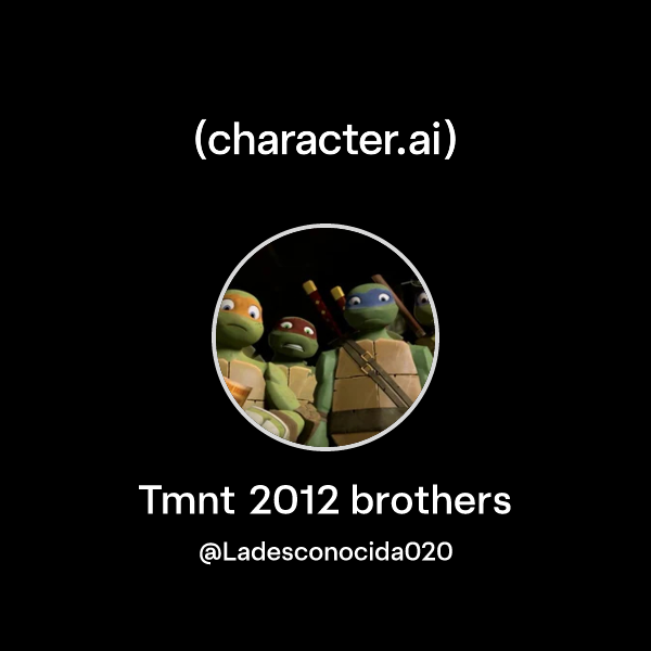 Chat with Tmnt 2012 brothers | character.ai | Personalized AI for every ...