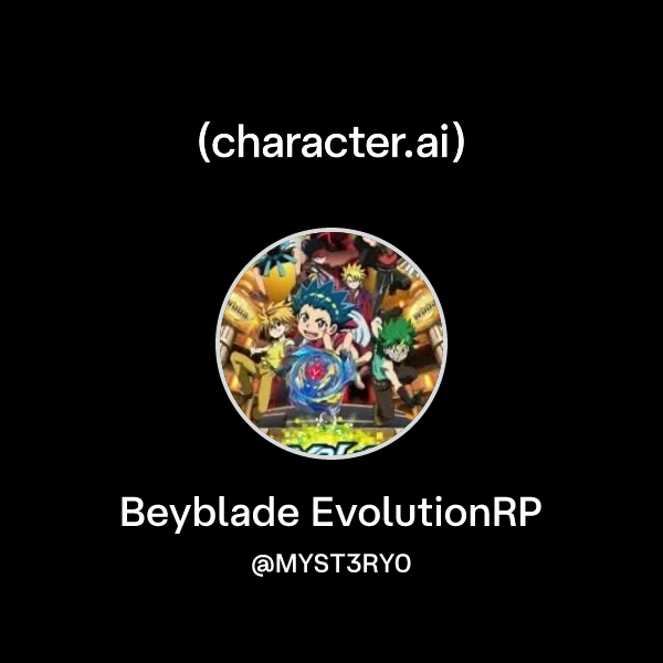 Chat with Beyblade EvolutionRP | character.ai | AI Chat, Reimagined ...