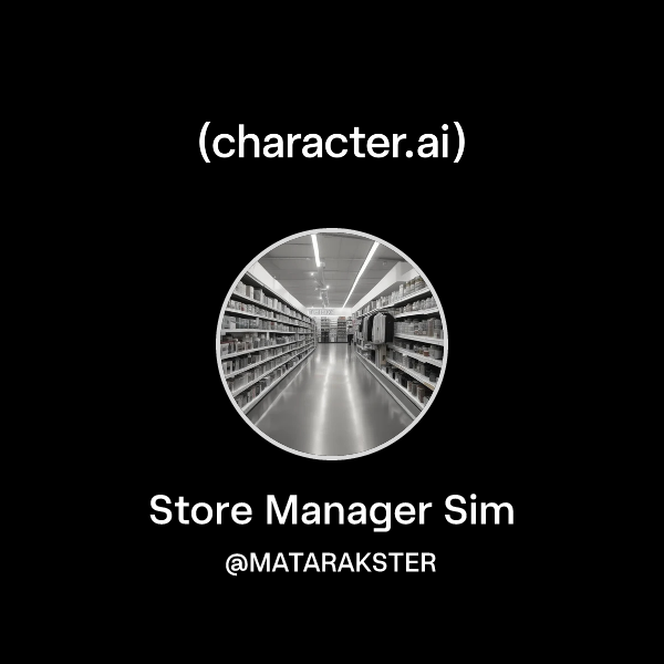 Chat with Store Manager Sim | character.ai | Personalized AI for every ...