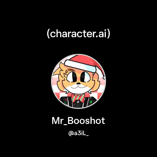 Chat with Mr_Booshot | character.ai | AI Chat, Reimagined–Your Words ...