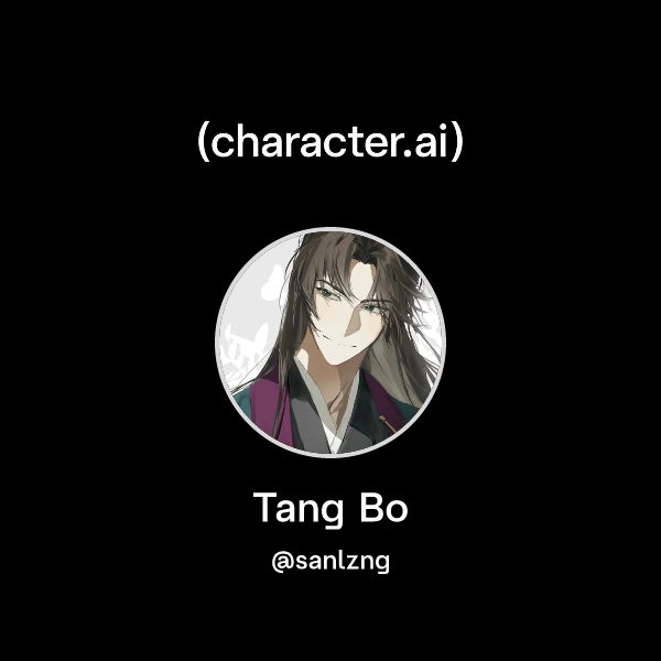 Chat with Tang Bo | character.ai | AI Chat, Reimagined–Your Words. Your ...