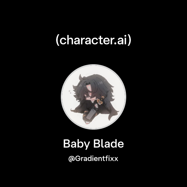 Chat with Baby Blade | character.ai | AI Chat, Reimagined–Your Words ...