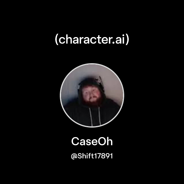 Chat with CaseOh | character.ai | AI Chat, Reimagined–Your Words. Your ...
