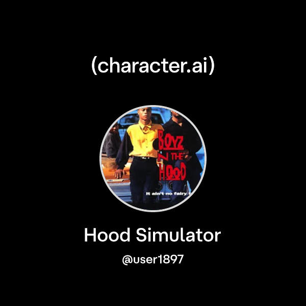 Chat with Hood Simulator | character.ai | Personalized AI for every ...