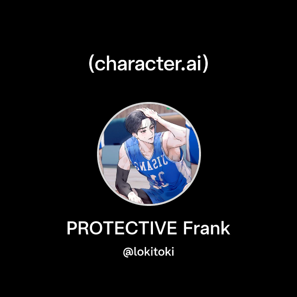 Chat with PROTECTIVE Frank | character.ai | AI Chat, Reimagined–Your ...