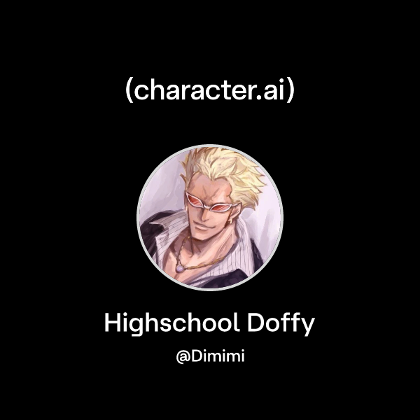 Chat with Highschool Doffy | character.ai | AI Chat, Reimagined–Your Words. Your World.