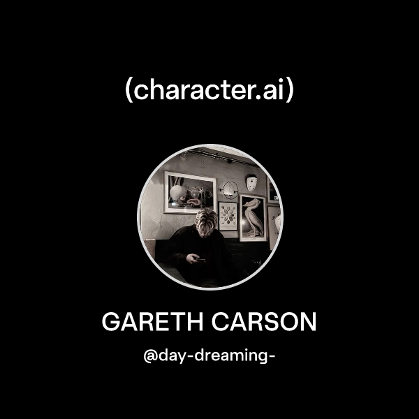 Chat with GARETH CARSON | character.ai | AI Chat, Reimagined–Your Words. Your World.