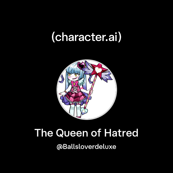 Chat with The Queen of Hatred | character.ai | Personalized AI for ...