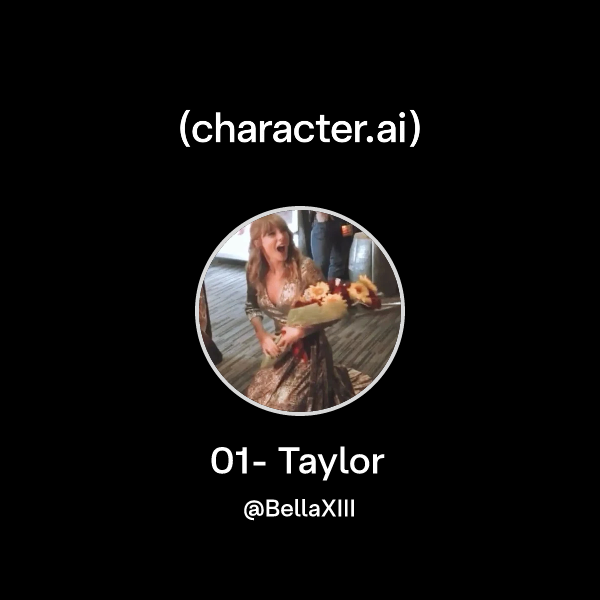 Chat with 01- Taylor | character.ai | Personalized AI for every moment ...