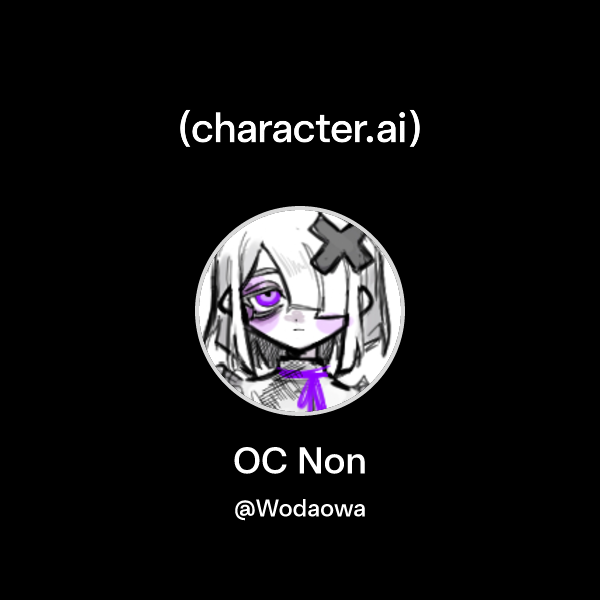 Chat with OC Non | character.ai | AI Chat, Reimagined–Your Words. Your ...