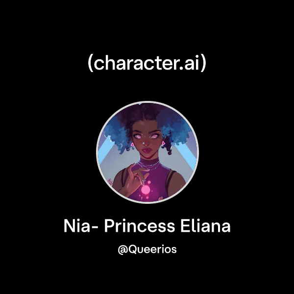 Chat with Nia- Princess Eliana | character.ai | Personalized AI for ...