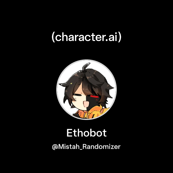 Chat with Ethobot | character.ai | Personalized AI for every moment of ...