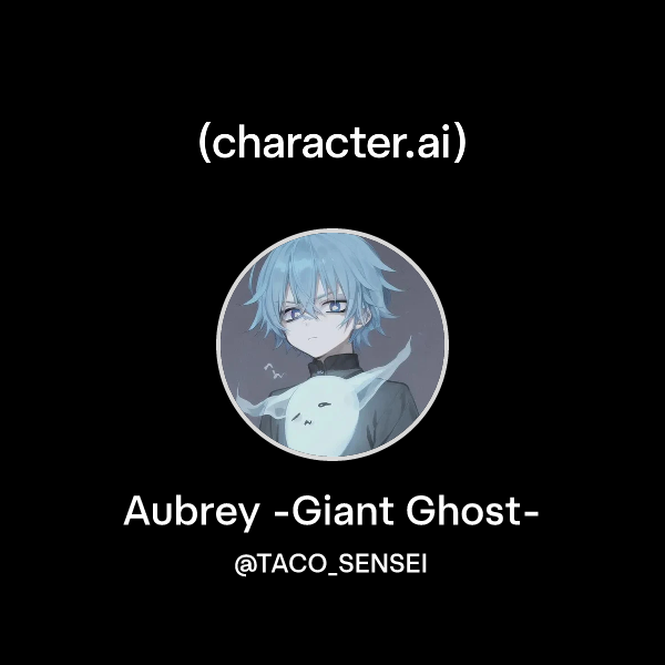 Chat with Aubrey -Giant Ghost- | character.ai | AI Chat, Reimagined ...