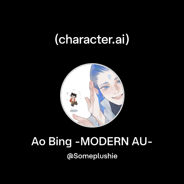 Chat with Ao Bing -MODERN AU- | character.ai | AI Chat, Reimagined–Your ...