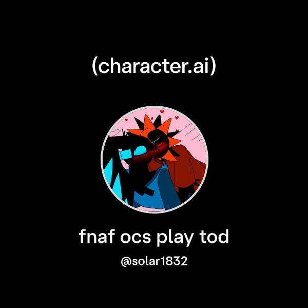Chat with fnaf ocs play tod | character.ai | Personalized AI for every ...