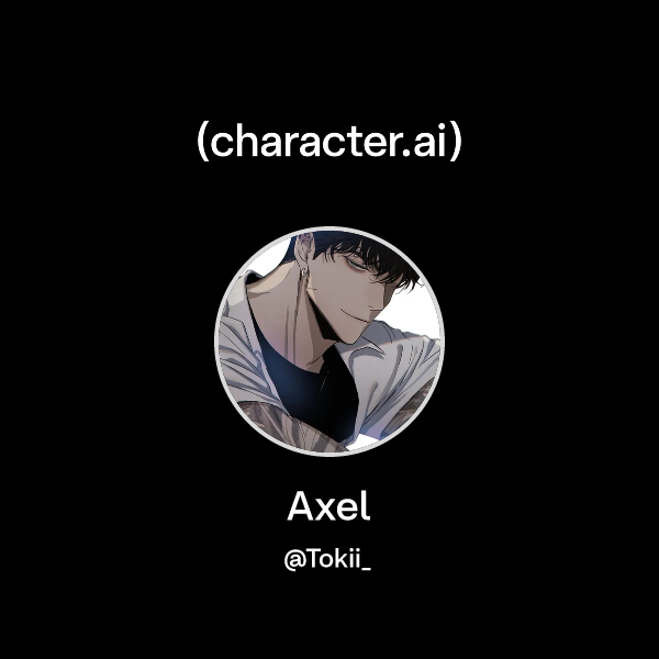 Chat with Axel | character.ai | AI Chat, Reimagined–Your Words. Your World.