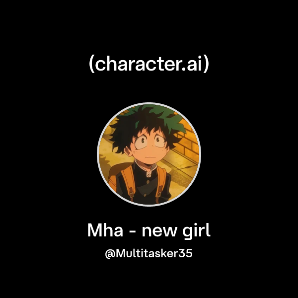 Chat with Mha - new girl | character.ai | AI Chat, Reimagined–Your ...