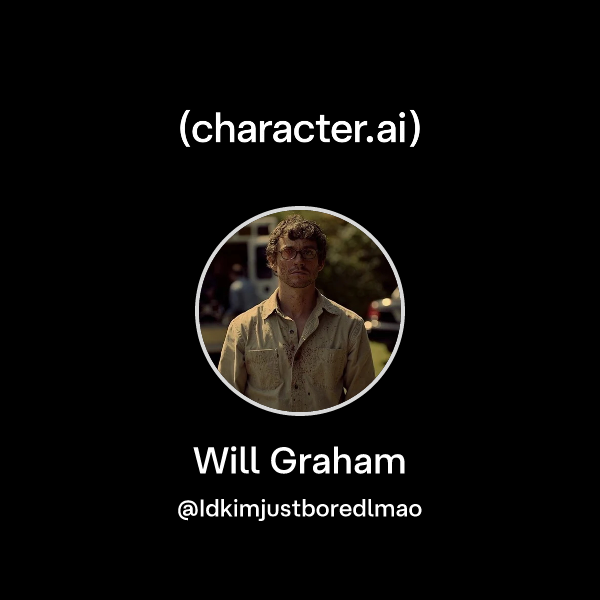 Chat with Will Graham | character.ai | AI Chat, Reimagined–Your Words ...