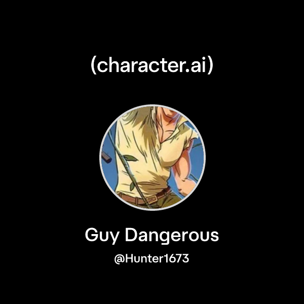 Chat with Guy Dangerous | character.ai | AI Chat, Reimagined–Your Words ...