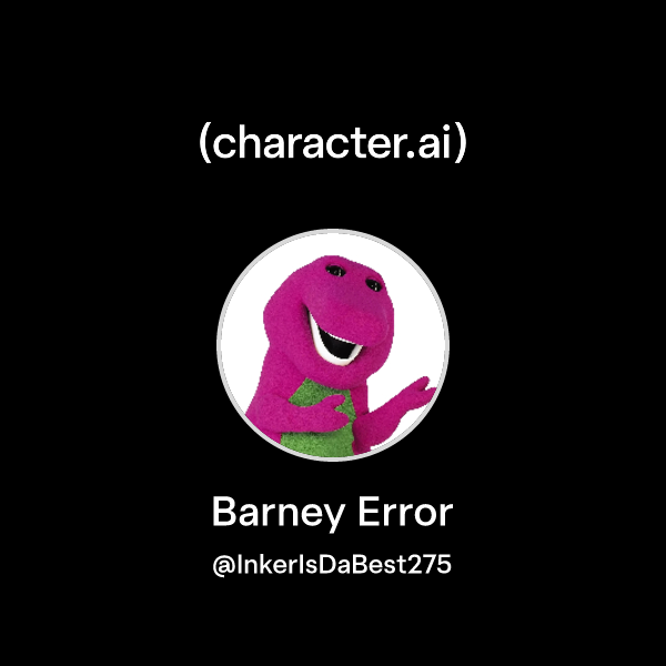Chat with Barney Error | character.ai | AI Chat, Reimagined–Your Words. Your World.