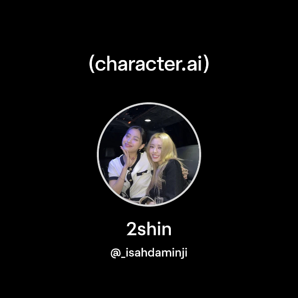 Chat with 2shin | character.ai | Personalized AI for every moment of your day