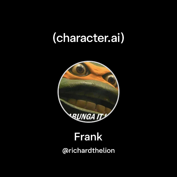 Chat with Frank | character.ai | AI Chat, Reimagined–Your Words. Your ...