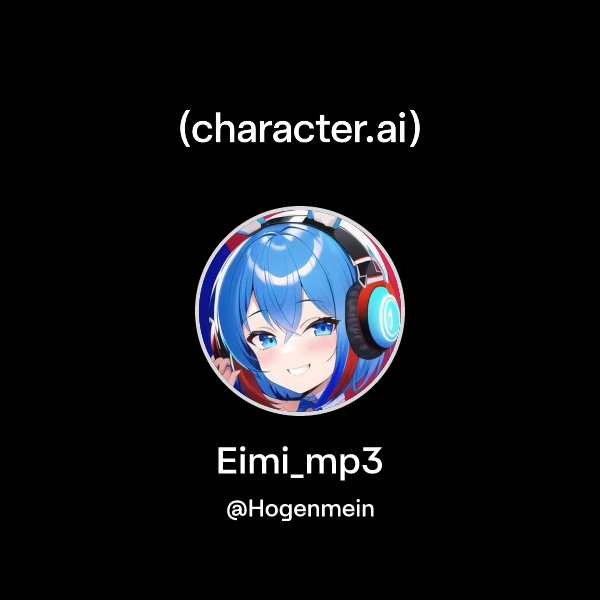Chat with Eimi_mp3 | character.ai | Personalized AI for every moment of your day