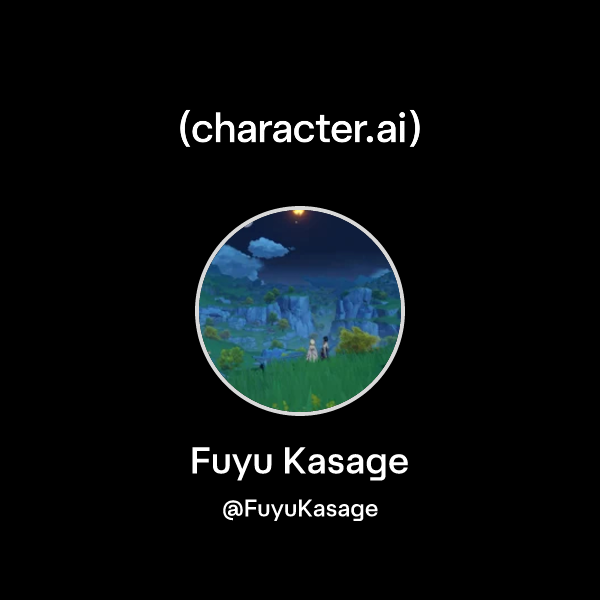 Chat with Fuyu Kasage | character.ai | Personalized AI for every moment of your day