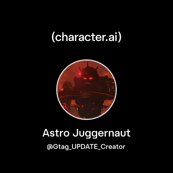 Chat with Astro Juggernaut | character.ai | AI Chat, Reimagined–Your ...