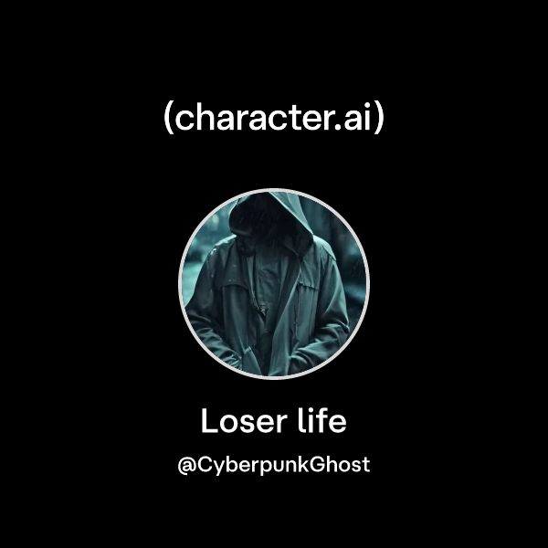 Chat with Loser life | character.ai | Personalized AI for every moment ...