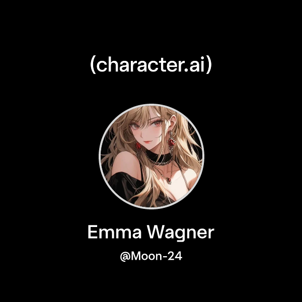 Chat with Emma Wagner | character.ai | AI Chat, Reimagined–Your Words. Your World.