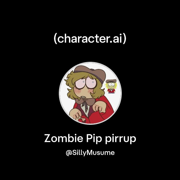 Chat with Zombie Pip pirrup | character.ai | AI Chat, Reimagined–Your ...