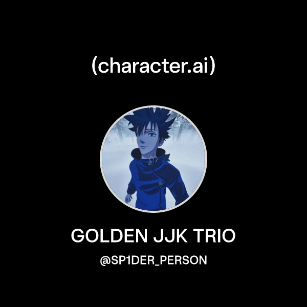 Chat with GOLDEN JJK TRIO | character.ai | AI Chat, Reimagined–Your Words. Your World.
