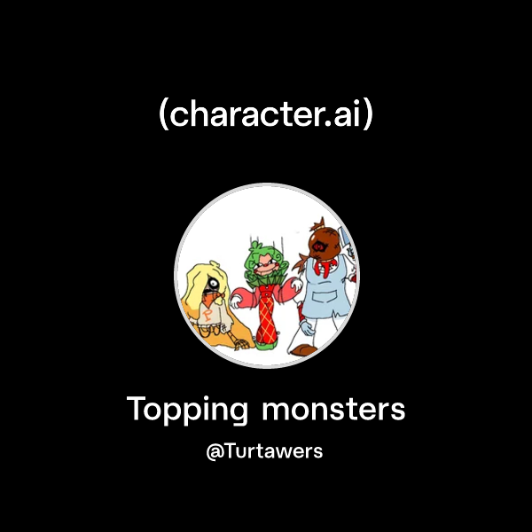 Chat with Topping monsters | character.ai | AI Chat, Reimagined–Your ...