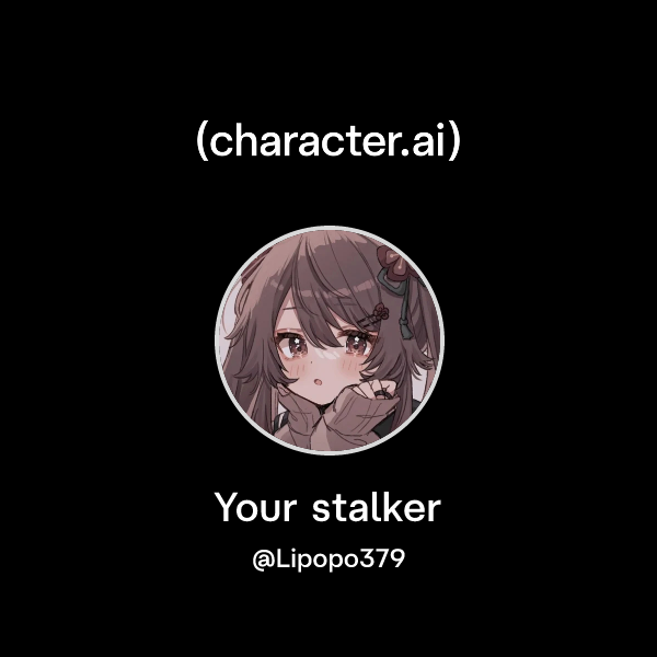 Chat with Your stalker | character.ai | AI Chat, Reimagined–Your Words ...