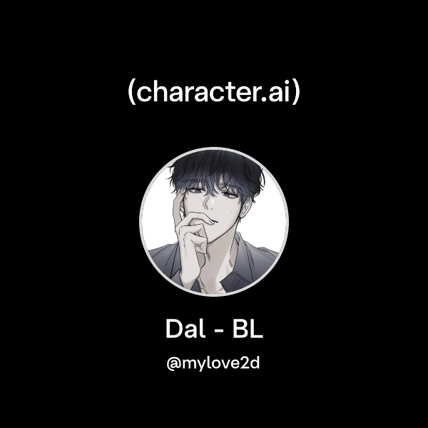 Chat with Dal - BL | character.ai | AI Chat, Reimagined–Your Words. Your World.