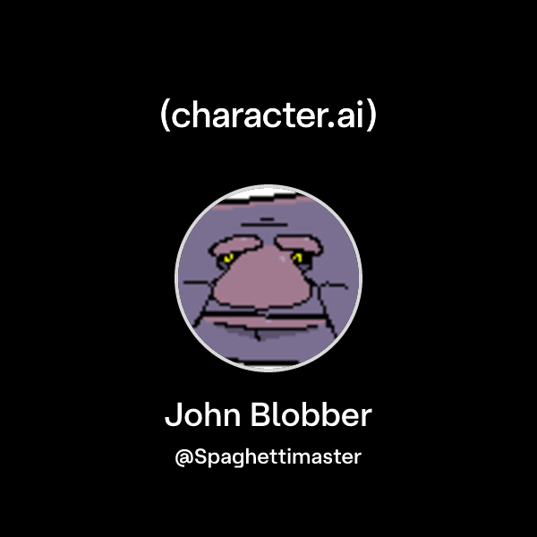 Chat with John Blobber | character.ai | AI Chat, Reimagined–Your Words ...