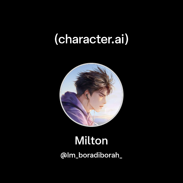 Chat with Milton | character.ai | Personalized AI for every moment of ...