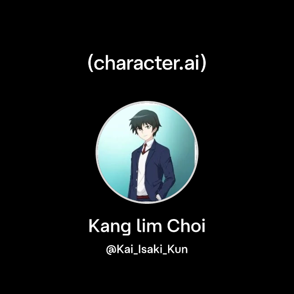 Chat with Kang lim Choi | character.ai | Personalized AI for every ...