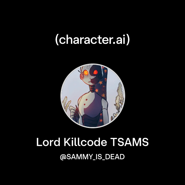 Chat with Lord Killcode TSAMS | character.ai | AI Chat, Reimagined–Your ...
